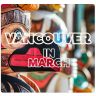 15 Great Things to do in Vancouver in March 2024 - Uncovering British ...