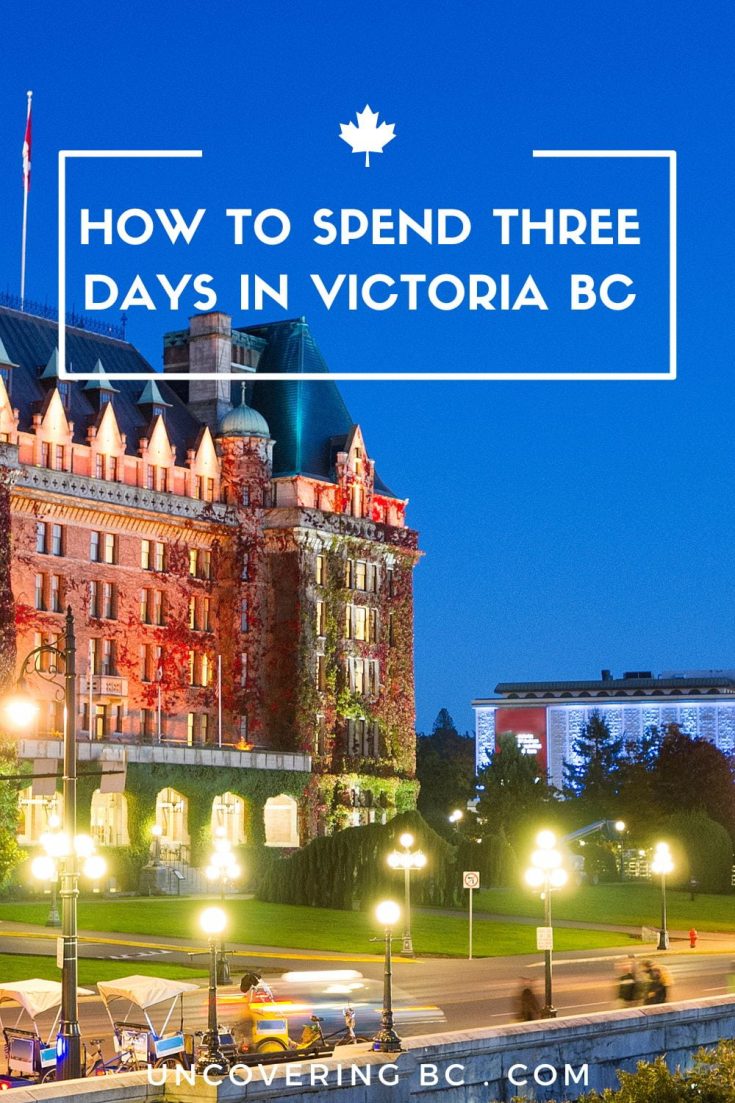 How to Spend 3 Days in Victoria BC - Uncovering British Columbia