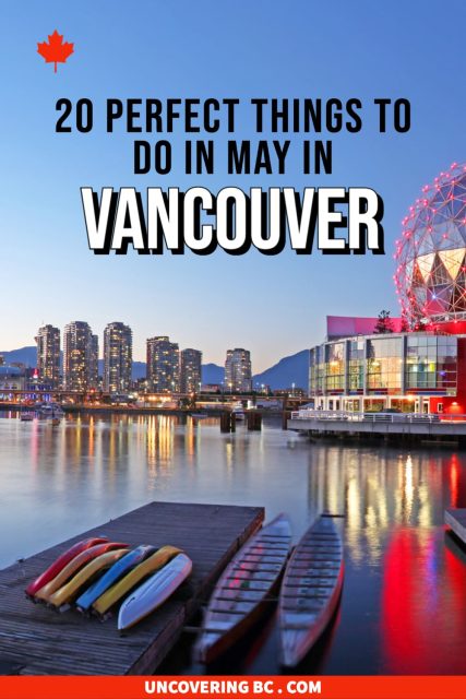 10 Perfect Things to do in Vancouver in May 2023 - Uncovering British ...